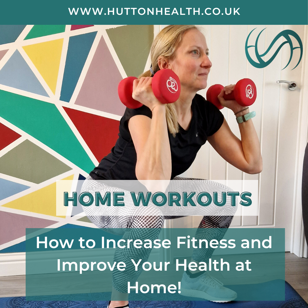 How to Increase Fitness and Improve Health at Home. Hutton Health