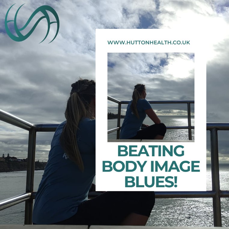 Beating Body Image Blues. Hutton Health