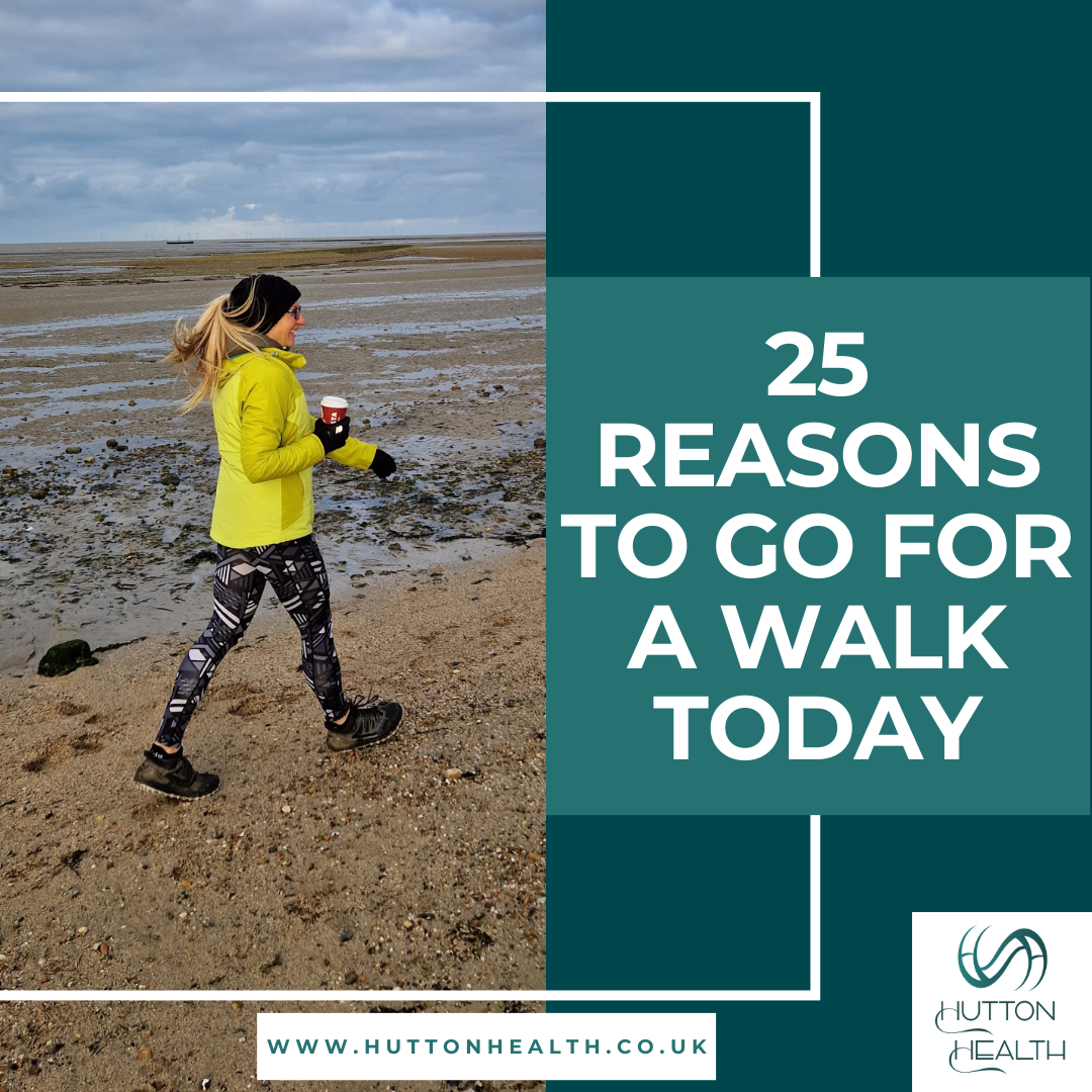25 Reasons to go for a walk. Hutton Health